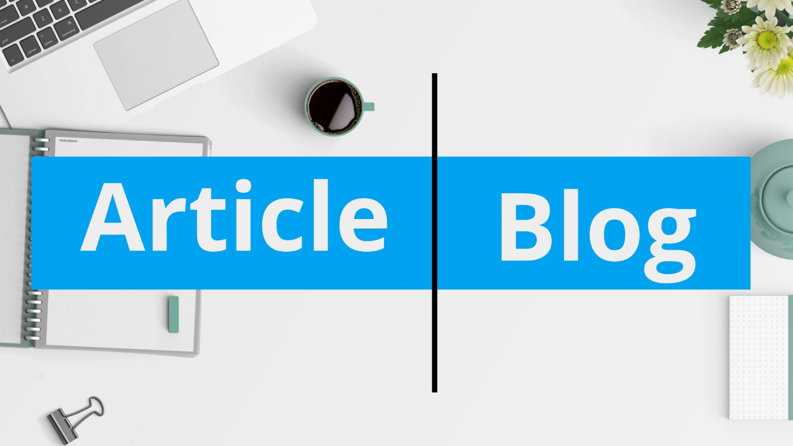 Blog Posts VS. Articles - What's The Difference? - Nuhraan